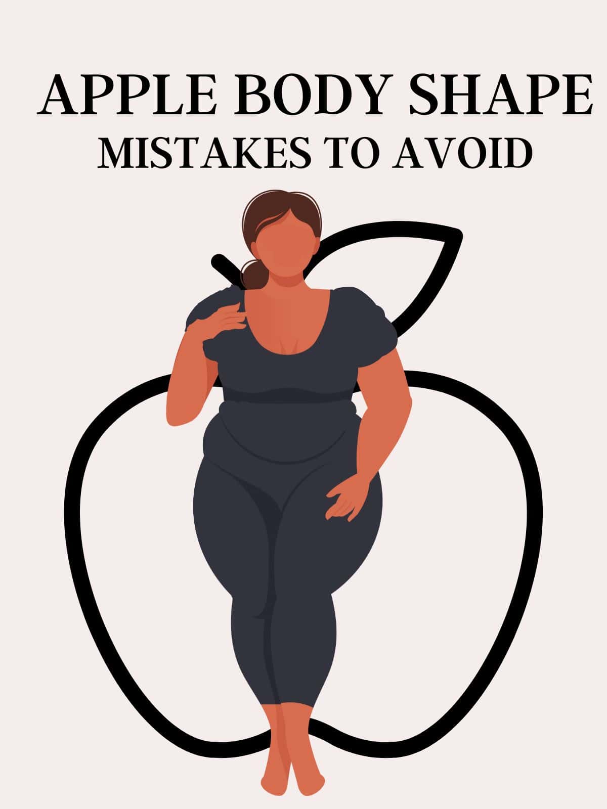 Fashion Mistakes to Avoid for Apple Shape - Fashion for Your Body Type