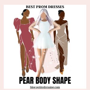 Best Prom Dress Styles for the Pear Shape - Fashion for Your Body Type