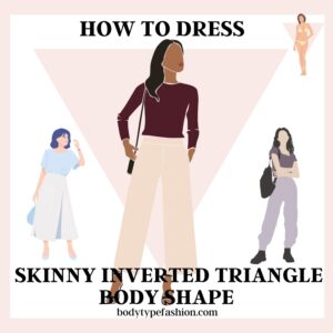 Inverted Triangle Shape - Fashion for Your Body Type