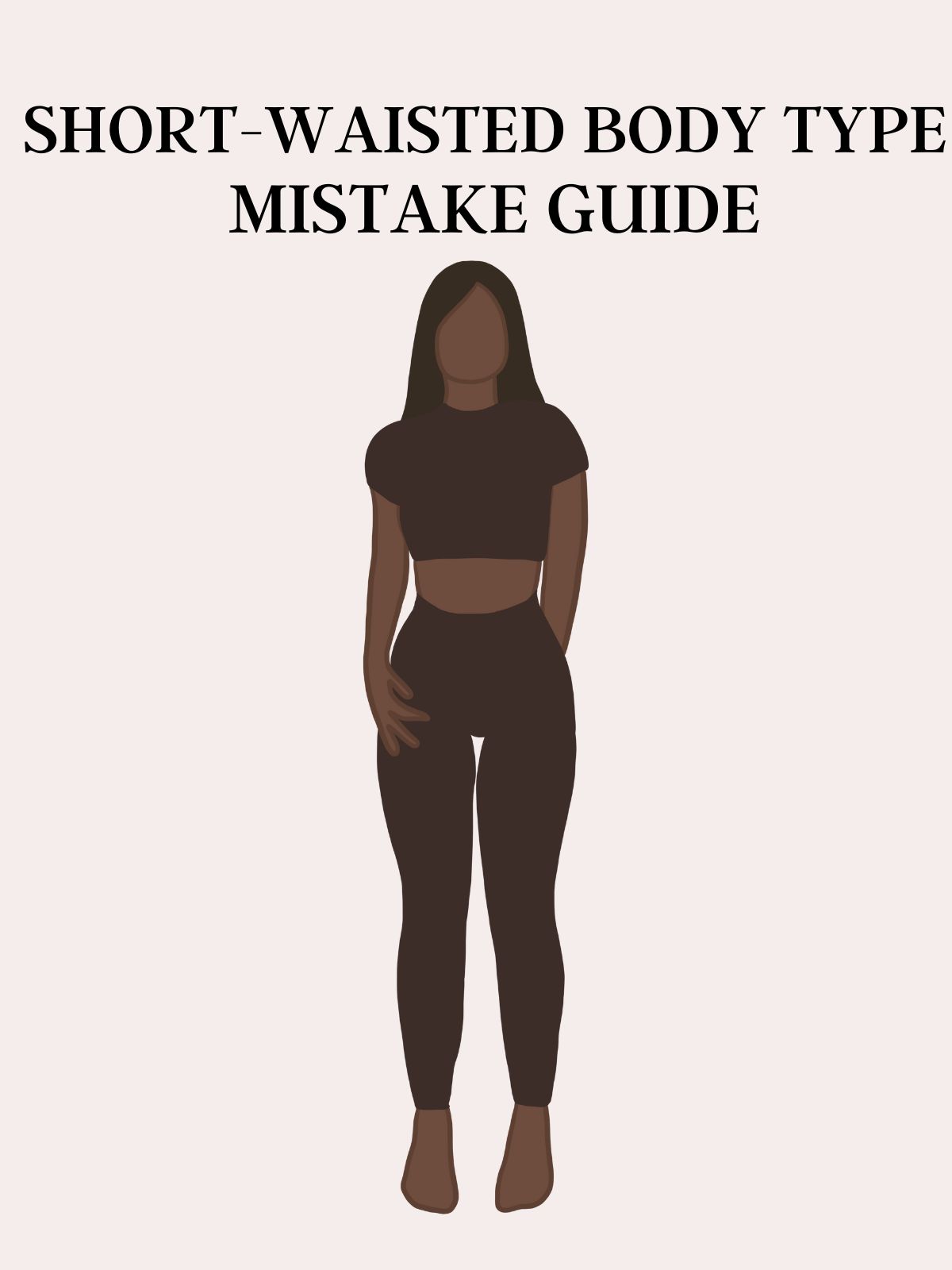 What Not to Wear if You are Short-waisted - Fashion for Your Body Type